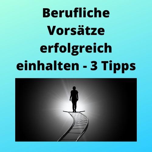 Berufliche Vorsätze erfolgreich einhalten – 3 Tipps
