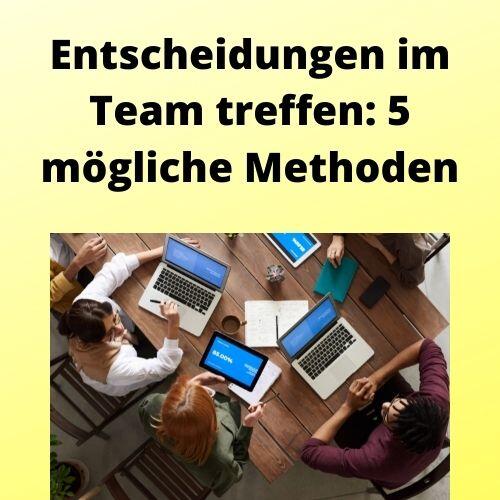 Entscheidungen im Team treffen: 5 mögliche Methoden