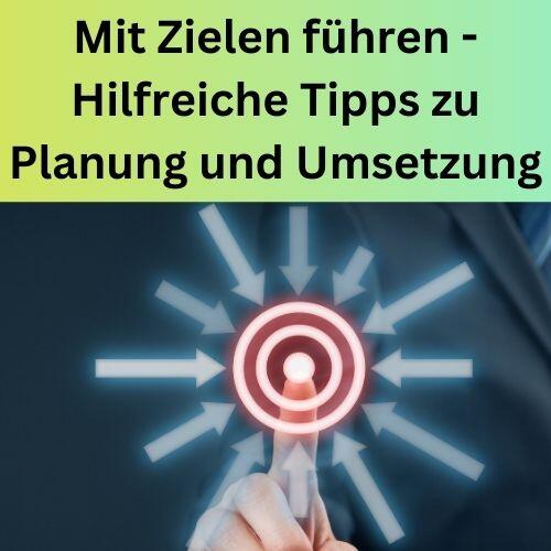 Mit Zielen führen – Hilfreiche Tipps zu Planung und Umsetzung
